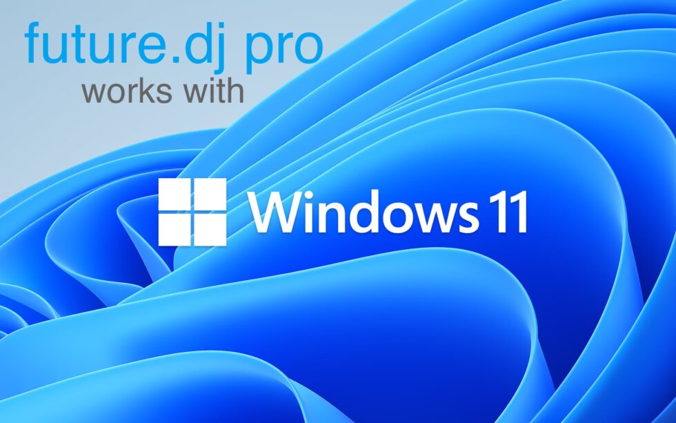 future.dj pro is Windows 11 compatible - Xylio